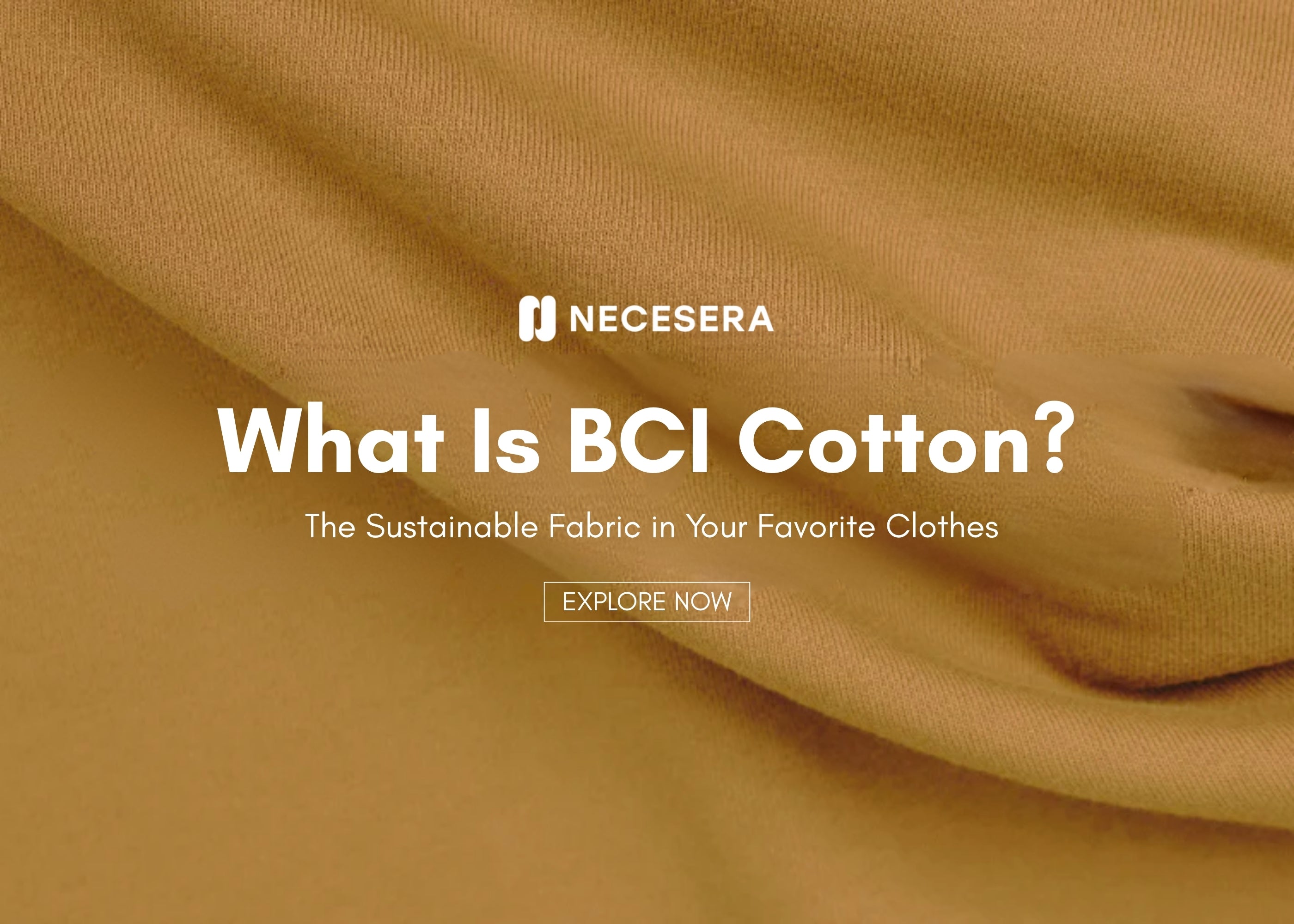 BCI Cotton: Sustainable Fashion for Your Closet – NeceSera