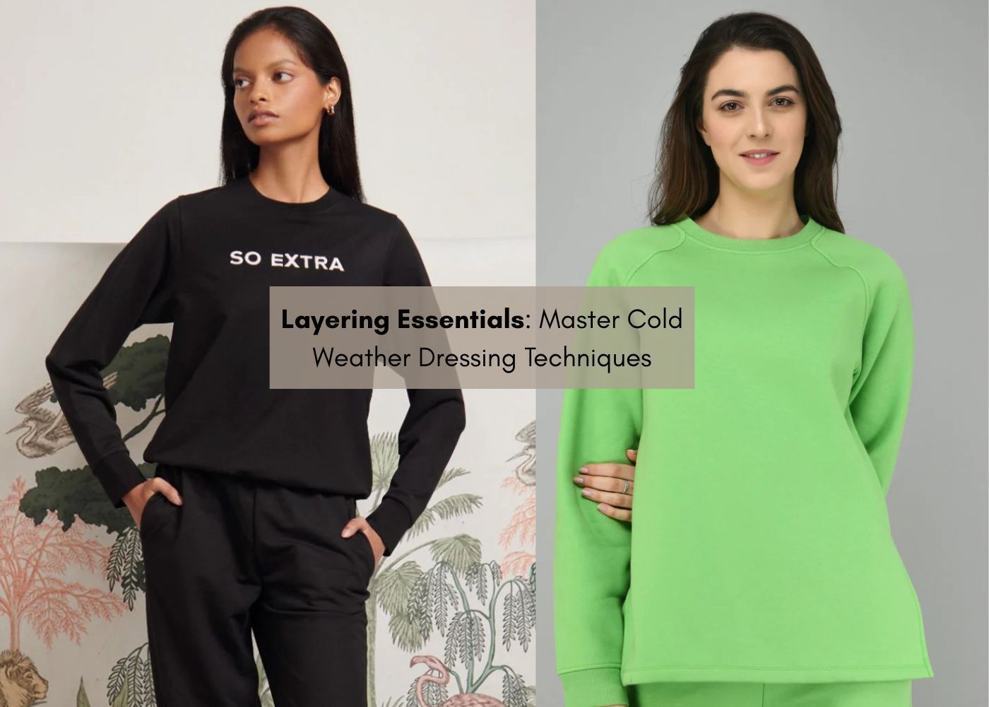 Cold Weather Layering Guide | Winter Dressing Tips - NeceSera